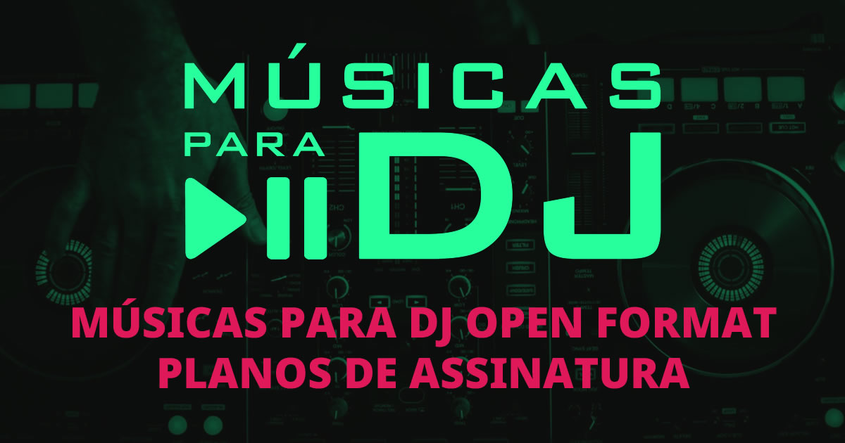 Músicas para DJ Open Format - Planos de Assinatura | www.musicasparadj ...